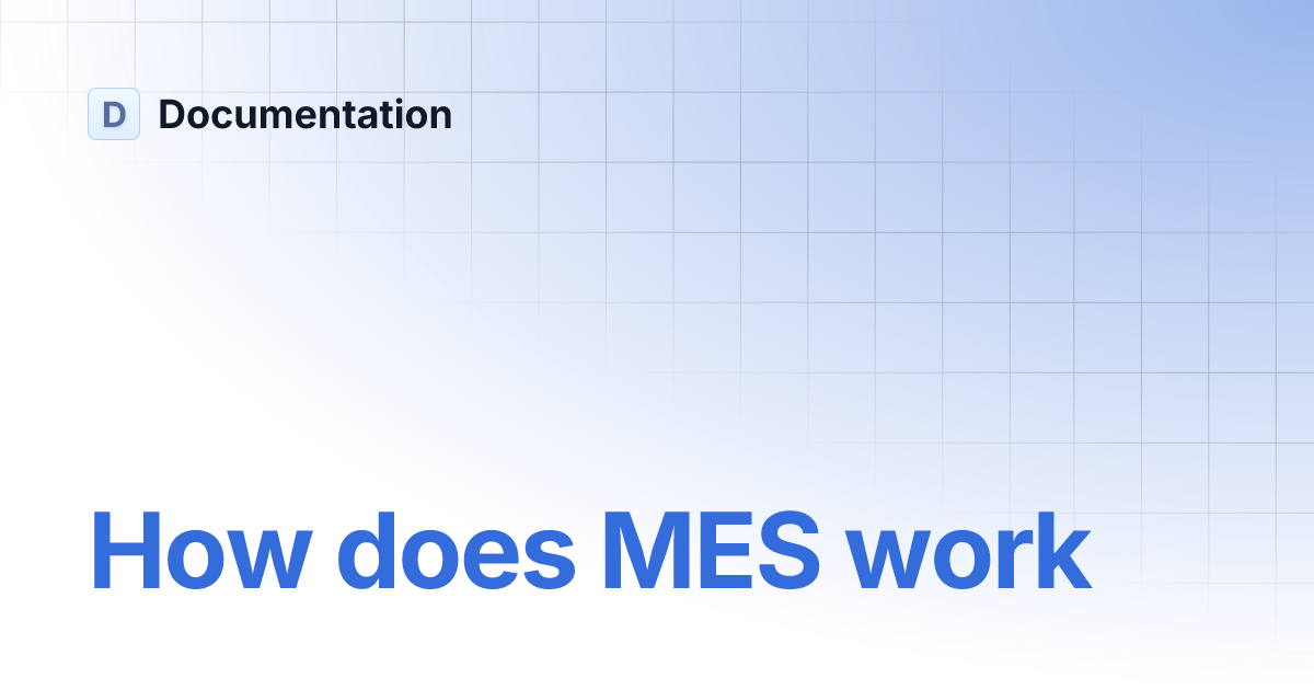 How does MES work | Documentation
